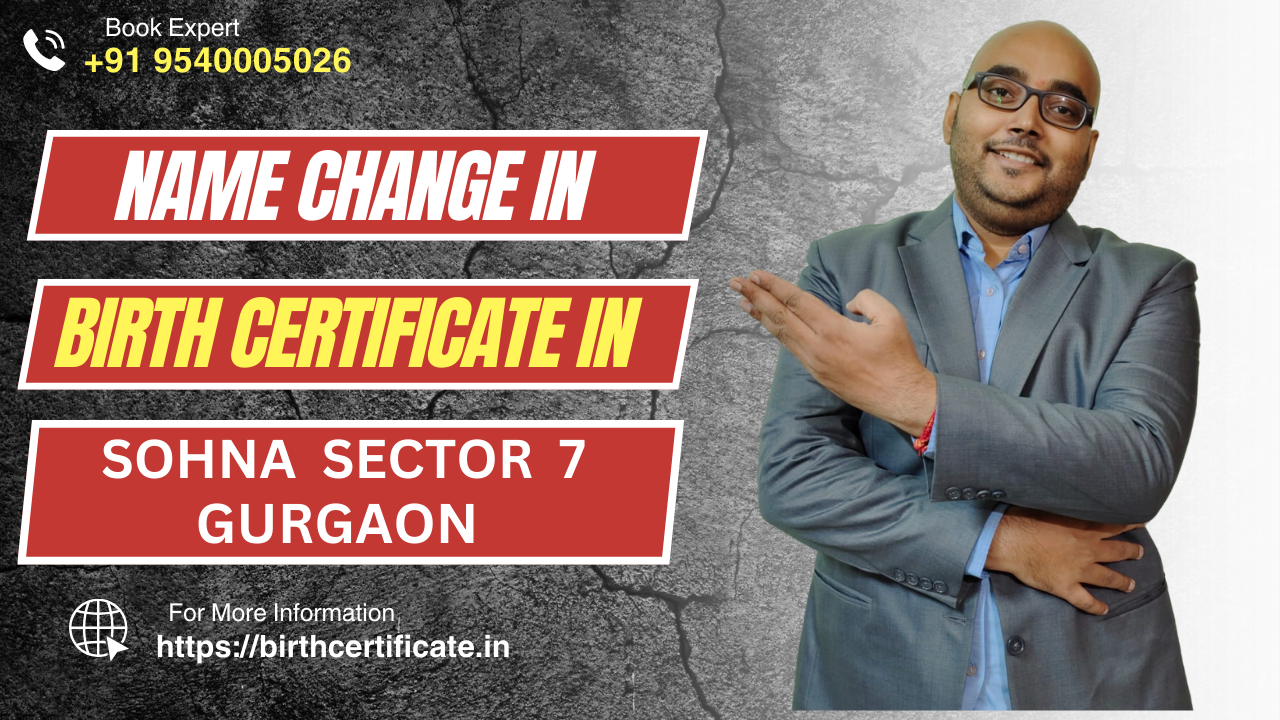 Name Change in Birth Certificate in Sector 7 Gurgaon